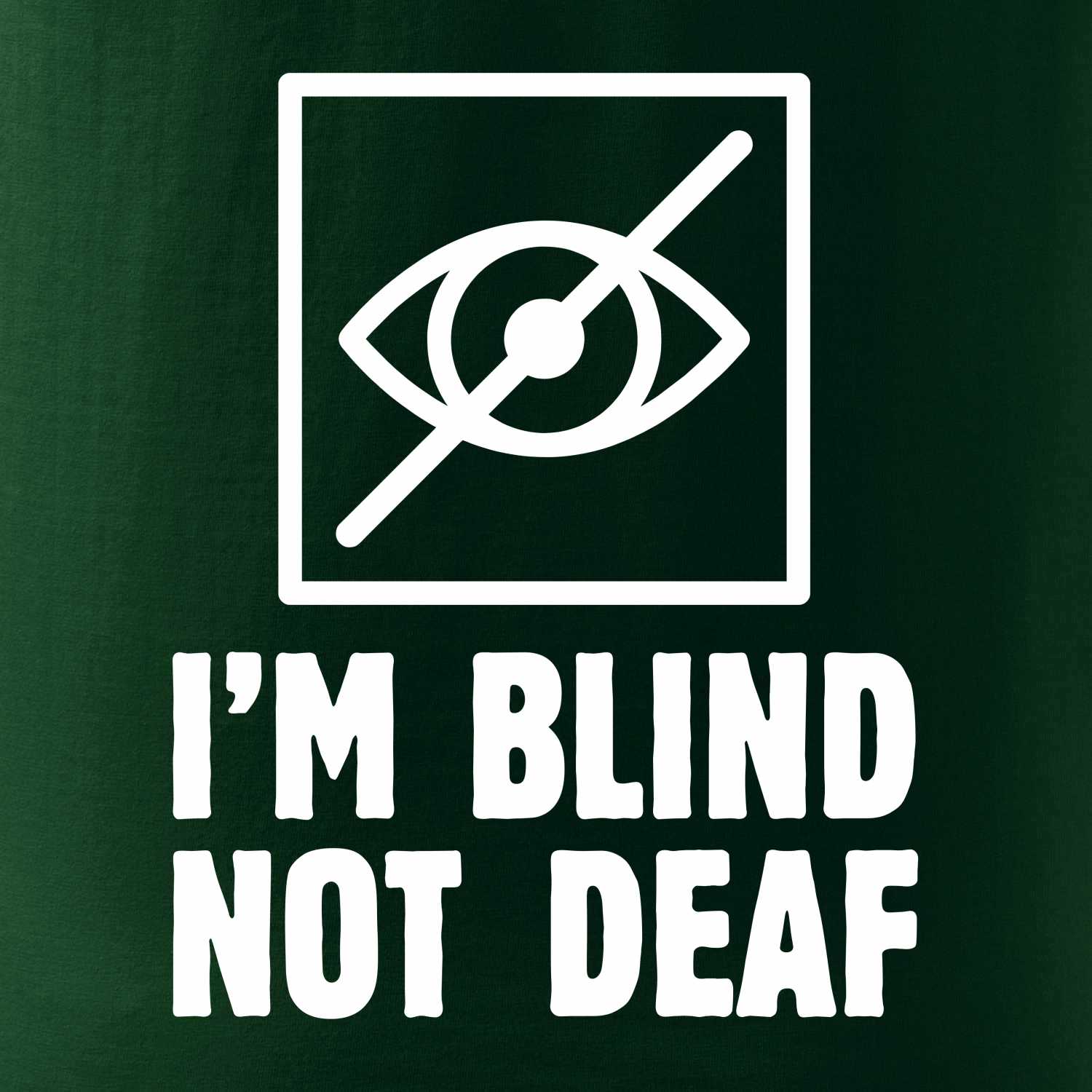 I'm blind not deaf - Tričko Progress s dlhým rukávom | Myshirt.sk
